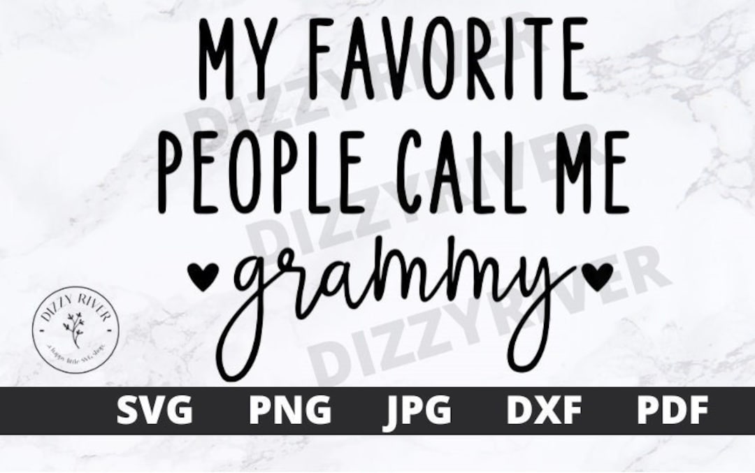 My Favorite People Call Me Grammy SVG | DXF | PNG | Cricut Cut File ...