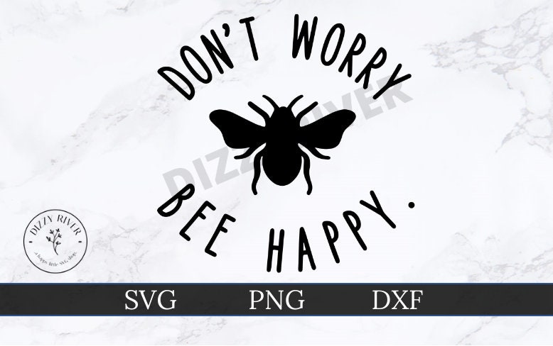 Don't Worry Bee Happy SVG DXF PNG Cricut Cut File - Etsy Canada