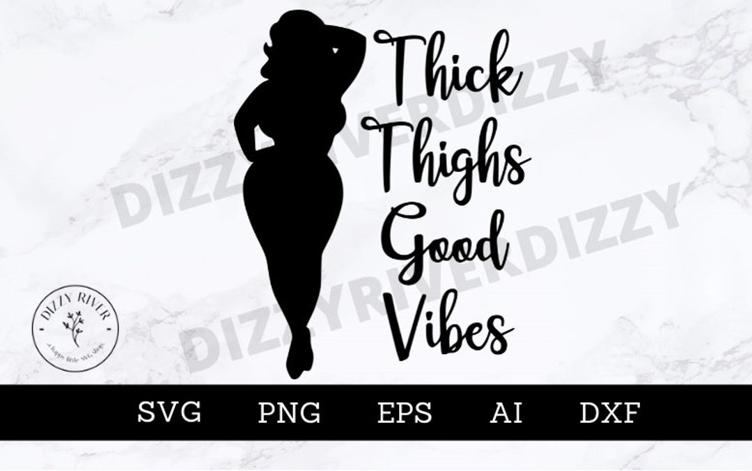 Thick Thighs Good Vibes SVG | DXF | PNG | Cricut Cut File | Silhouette ...