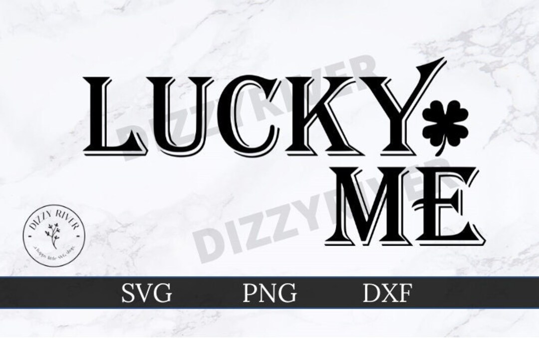Lucky Me SVG | DXF | PNG | Cricut Cut File | Silhouette | Glowforge ...