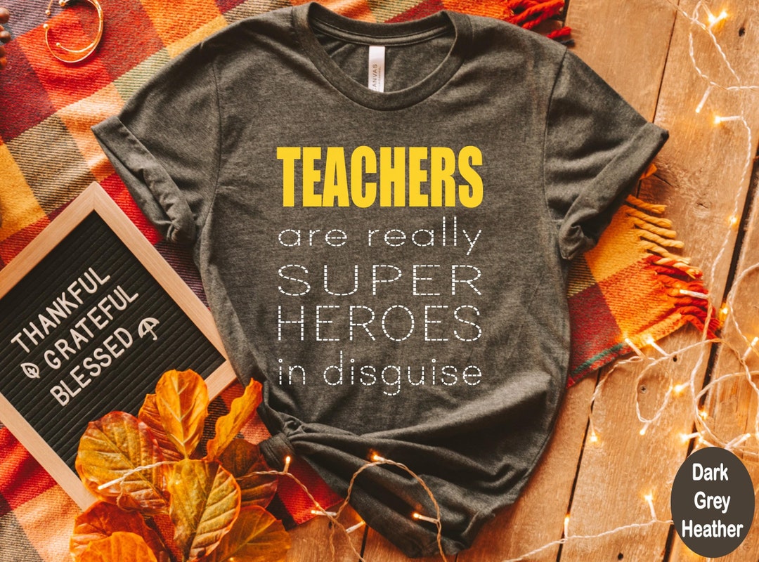 TEACHERS Are Really SUPER HEROES in Disguise Tee, Teacher Minimalist ...