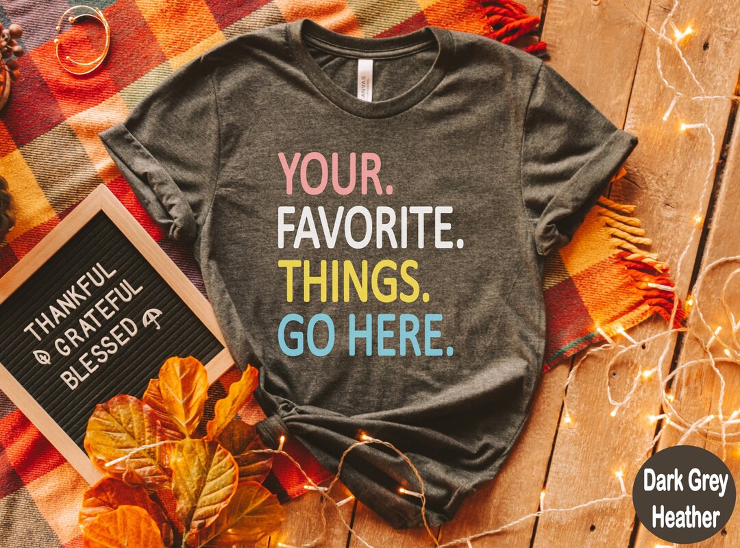 Custom Four Favorite Things Shirt, Custom Name List Shirt, 4 Favorite ...