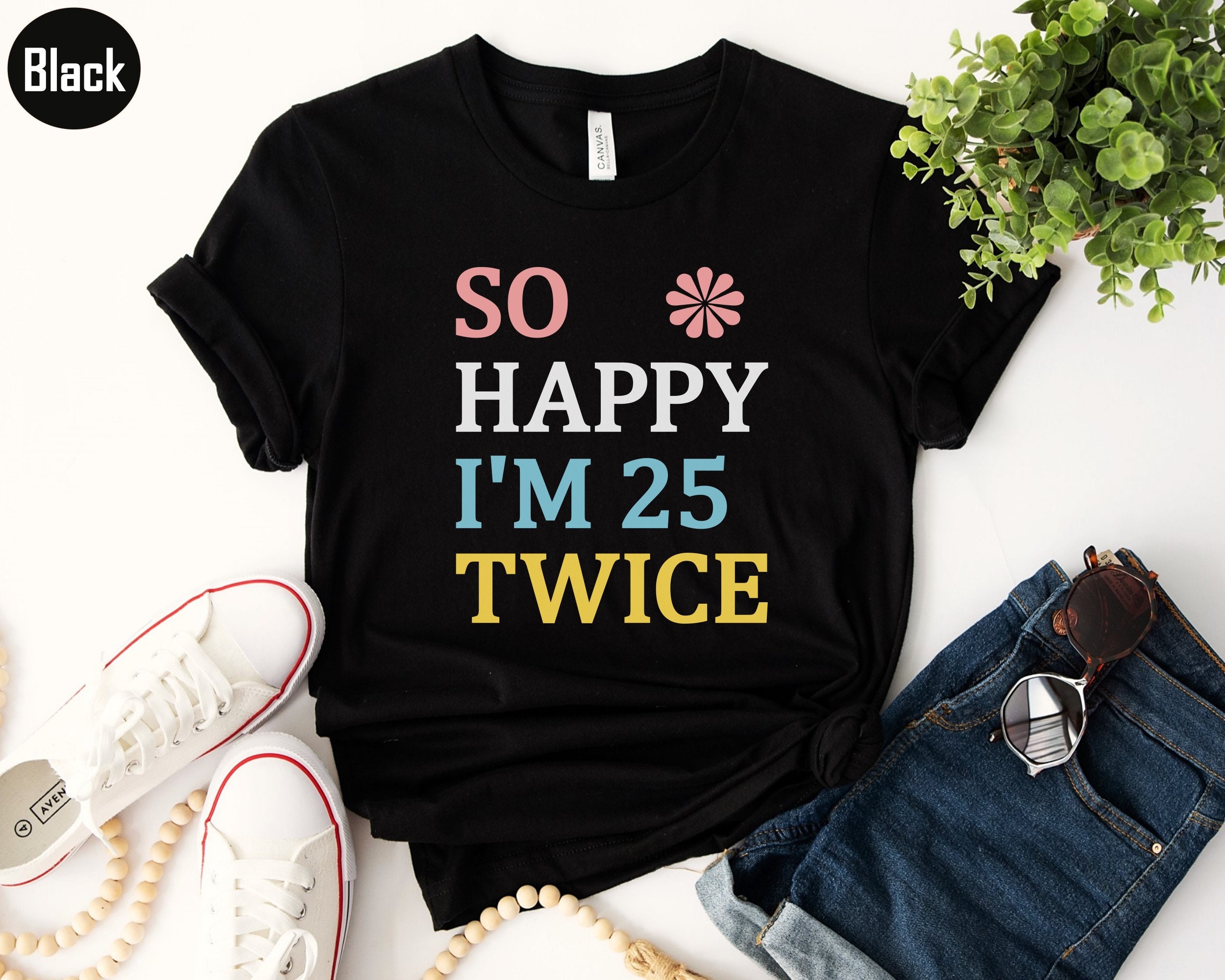 Custom so Happy I'm XX Number Twice Shirt, so Happy I'm 25 Twice Shirt, so Happy I'm 08 Twice ...