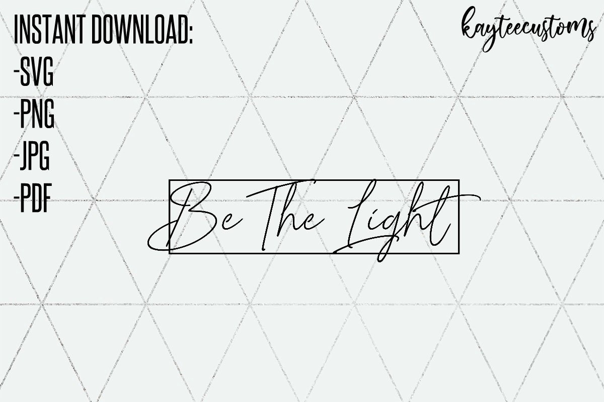 Be the Light SVG & PNG / Cut File Instant Download / | Etsy