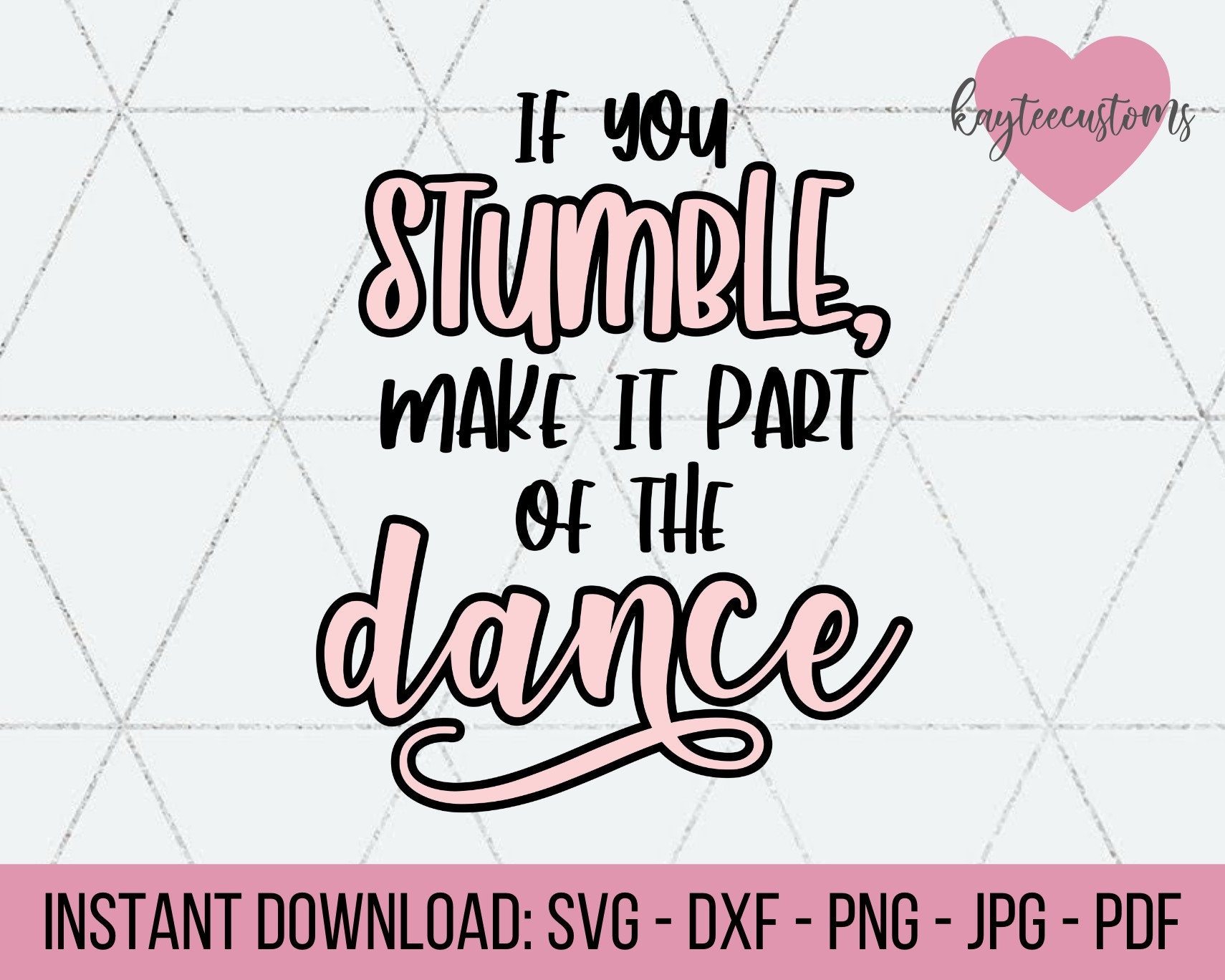 If You Stumble, Make It Part of the Dance SVG & PNG Instant Download ...