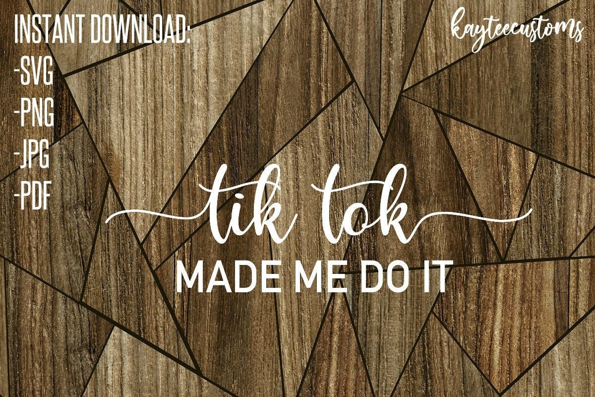 Tik Tok Made Me Do It SVG & PNG / Cut File Instant Download - Etsy ...
