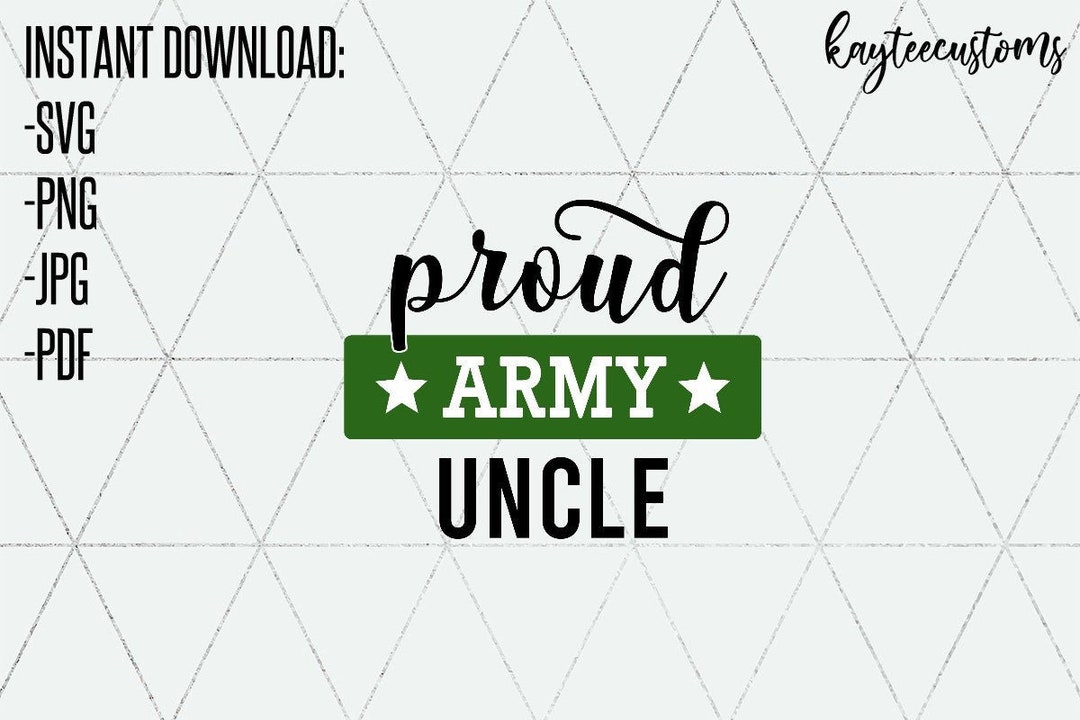 Proud Army Uncle SVG & PNG Military Cut File / United States Army Svg ...