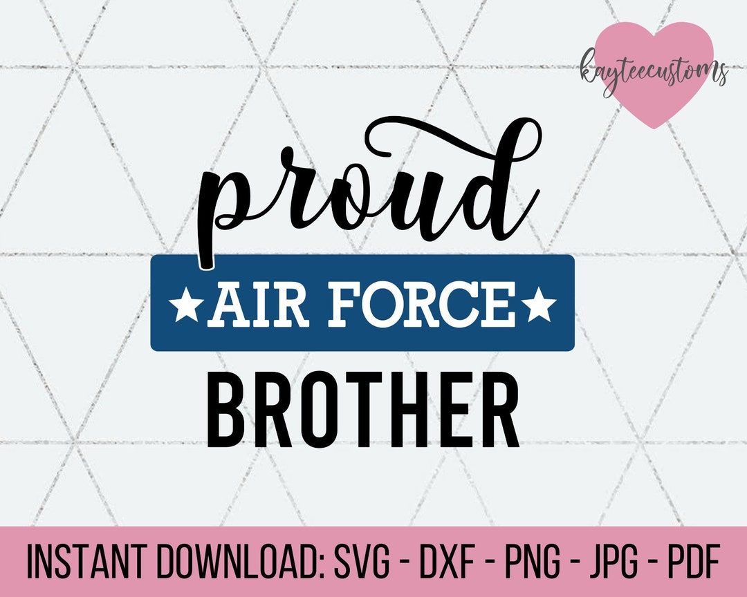 Proud Air Force Brother Svg Military Cut File United States Af Svg