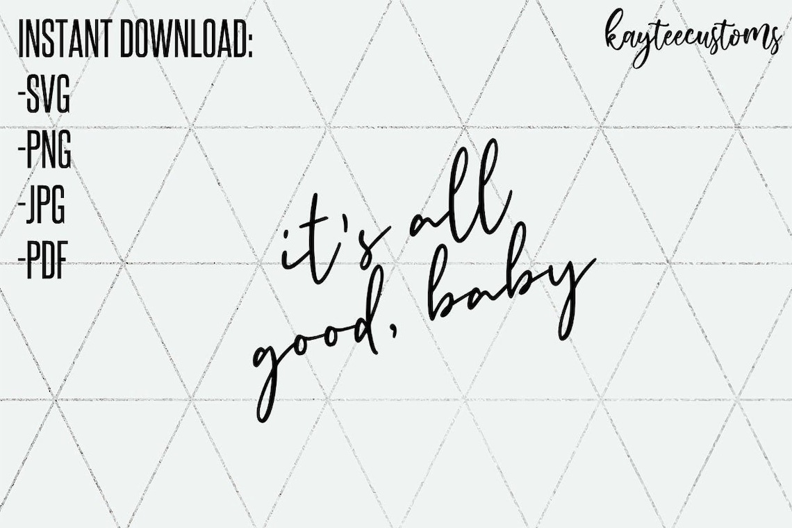 It's All Good, Baby SVG & PNG Instant Download Cut File for Cricut and ...
