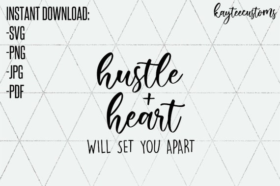 Hustle and Heart Will Set You Apart SVG & PNG Instant Download | Etsy