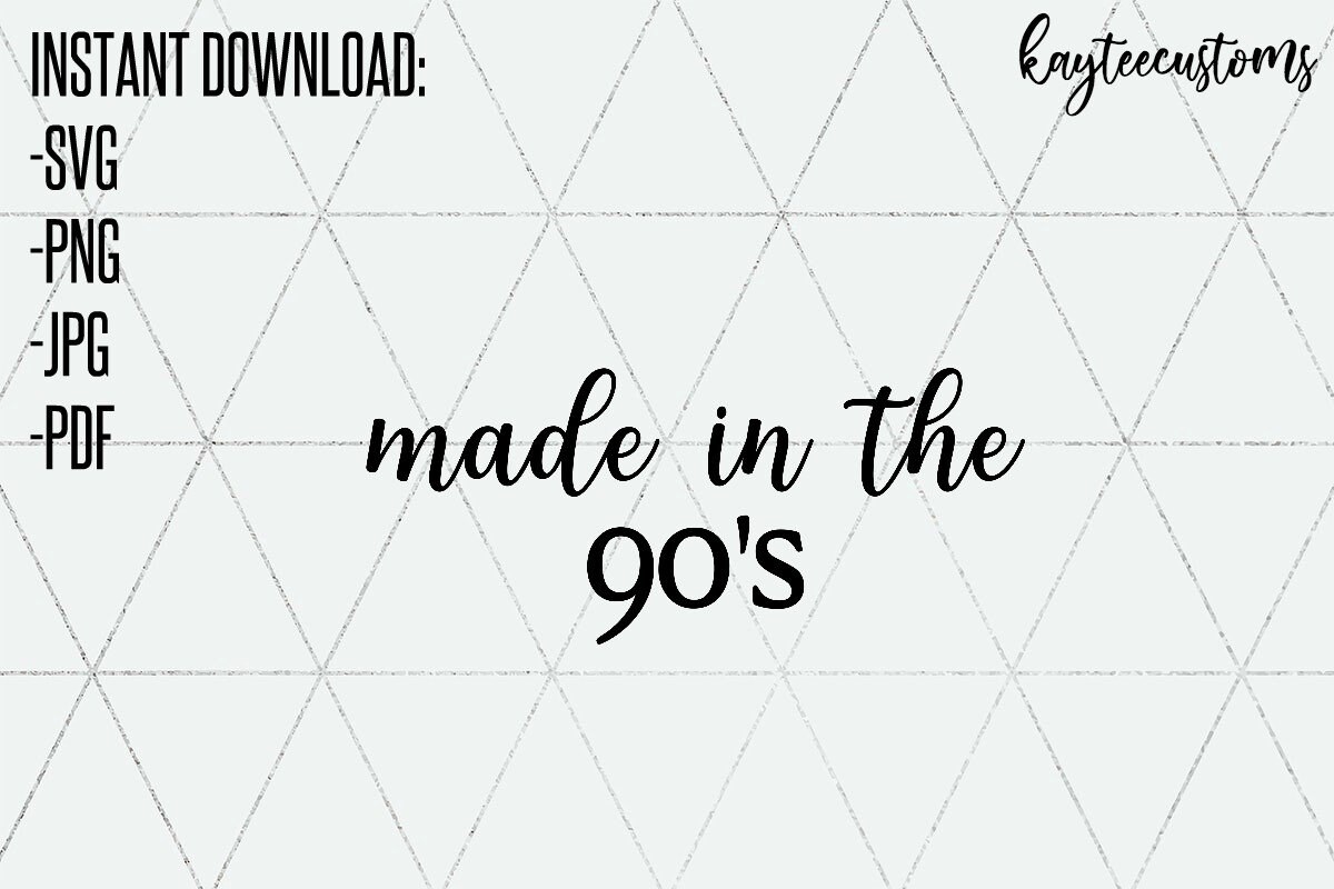 Made in the 90's SVG & PNG Instant Download Cut File / - Etsy