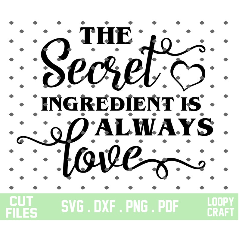 The Secret Ingredient is Always Love Svg Cutting File - Etsy