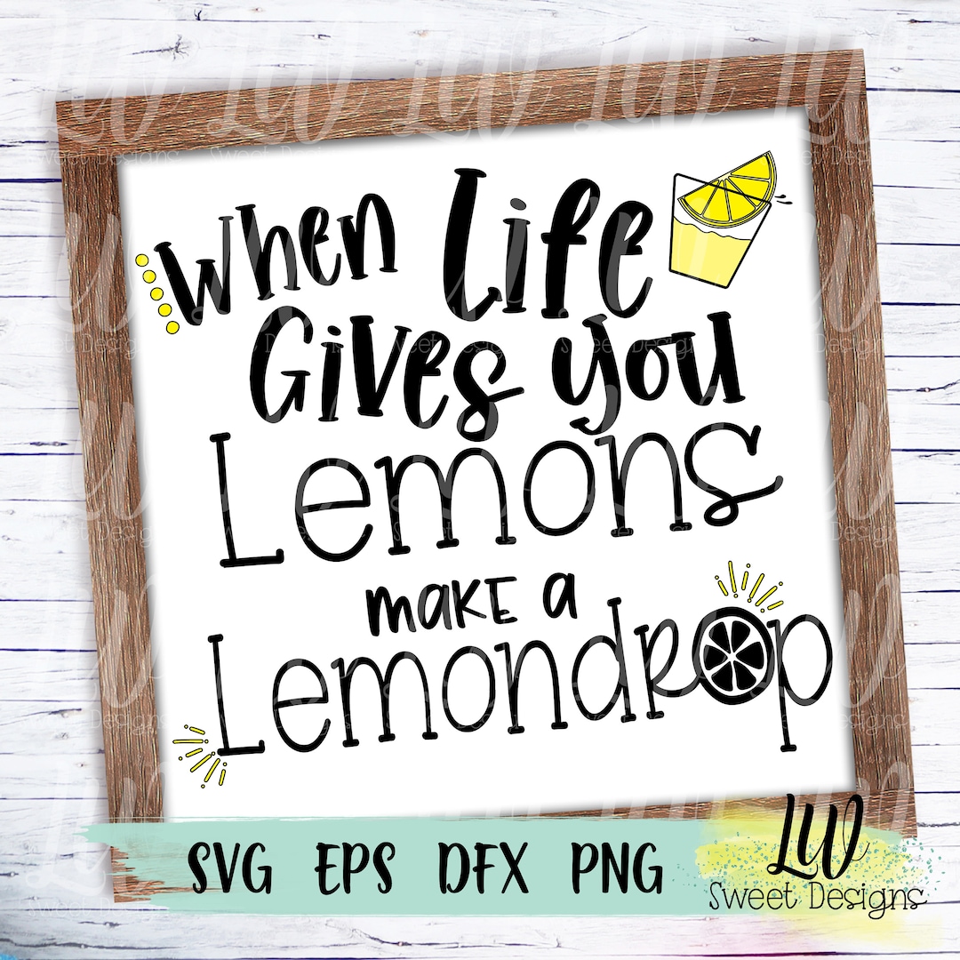 When Life Gives You Lemons, Digital Cut File Svg/ Dxf/ Eps/ Png Files ...