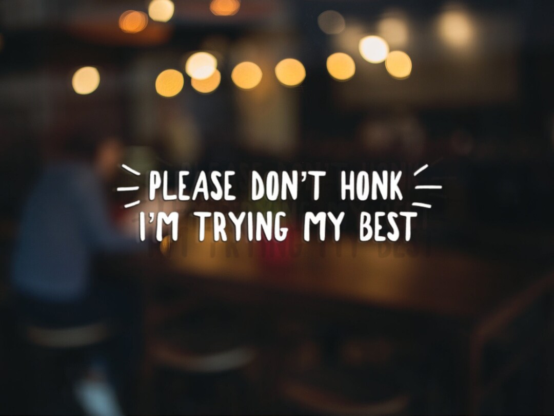 Please Don't Honk Decal | Please Dont Honk I'm Trying My Best| Vinyl ...
