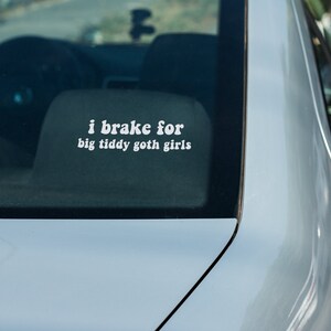 I Brake for Big Tiddy Goth Girls Decal | Vinyl Decal | Decal for Car | Gift for Friend | Gift ...