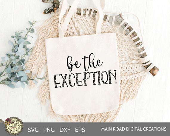 Be the Exception Svg-acceptance Quote-motivational-love is | Etsy