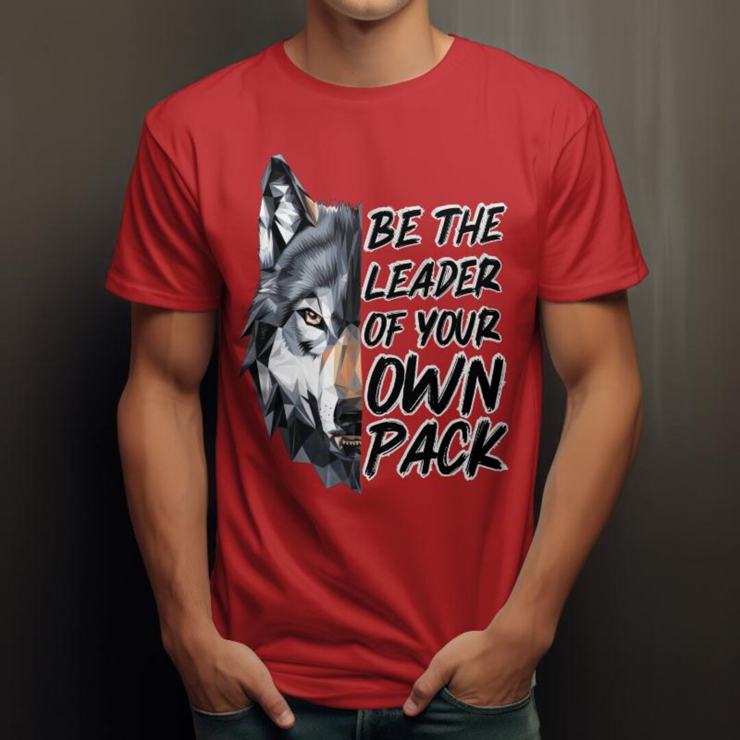 Be Your Own Pack Leader Wolf Pack Leader T-shirt - Etsy