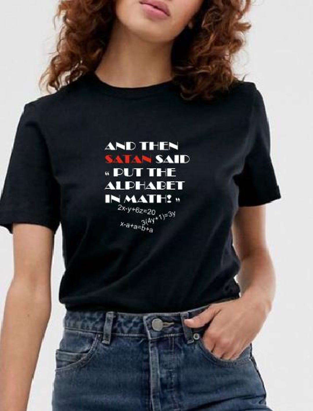 And Tha Satan Said Put the Alphabet in Math T Shirt, Funny Slogan Woman ...