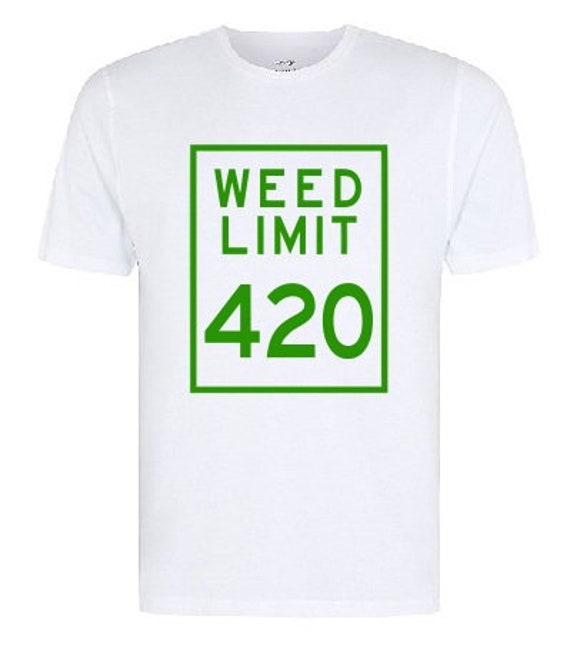 Weed Limit 420 T Shirt Weed Smoker Canabis Legalize 420 - Etsy