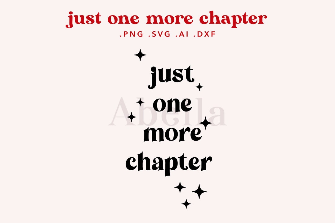Just One More Chapter SVG FILE, Book Lovers SVG, Books Svg, Cut Files ...