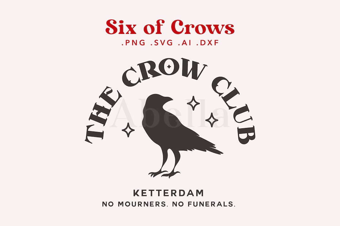 The Crow Club SVG File: Six of Crows Cut Files (digital Download) - Etsy