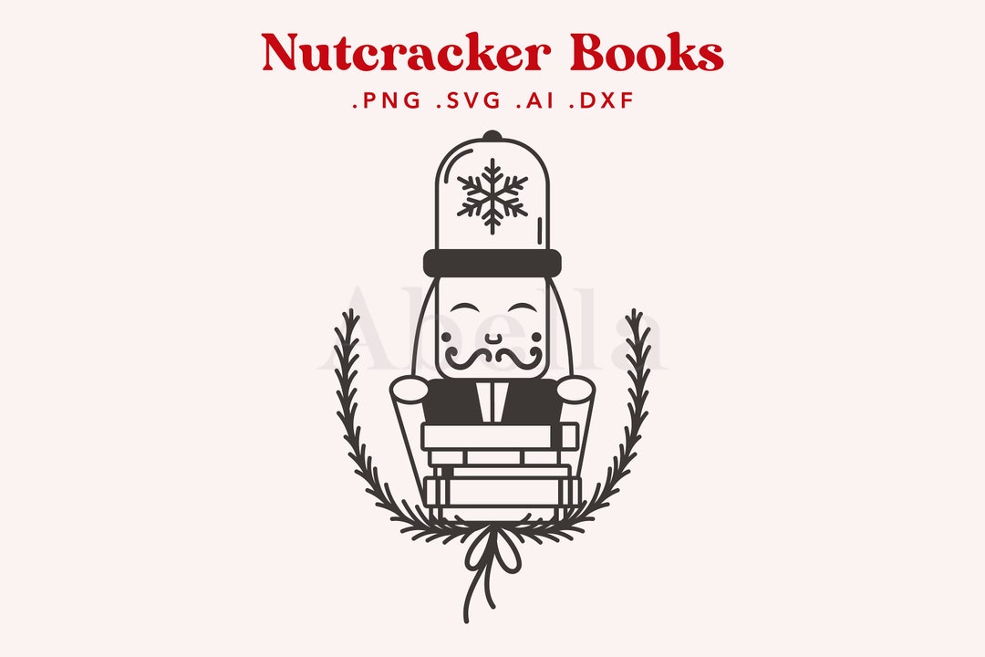 Nutcracker SVG FILE, Christmas SVG, Books, Cut Files Cricut, Silhouette ...