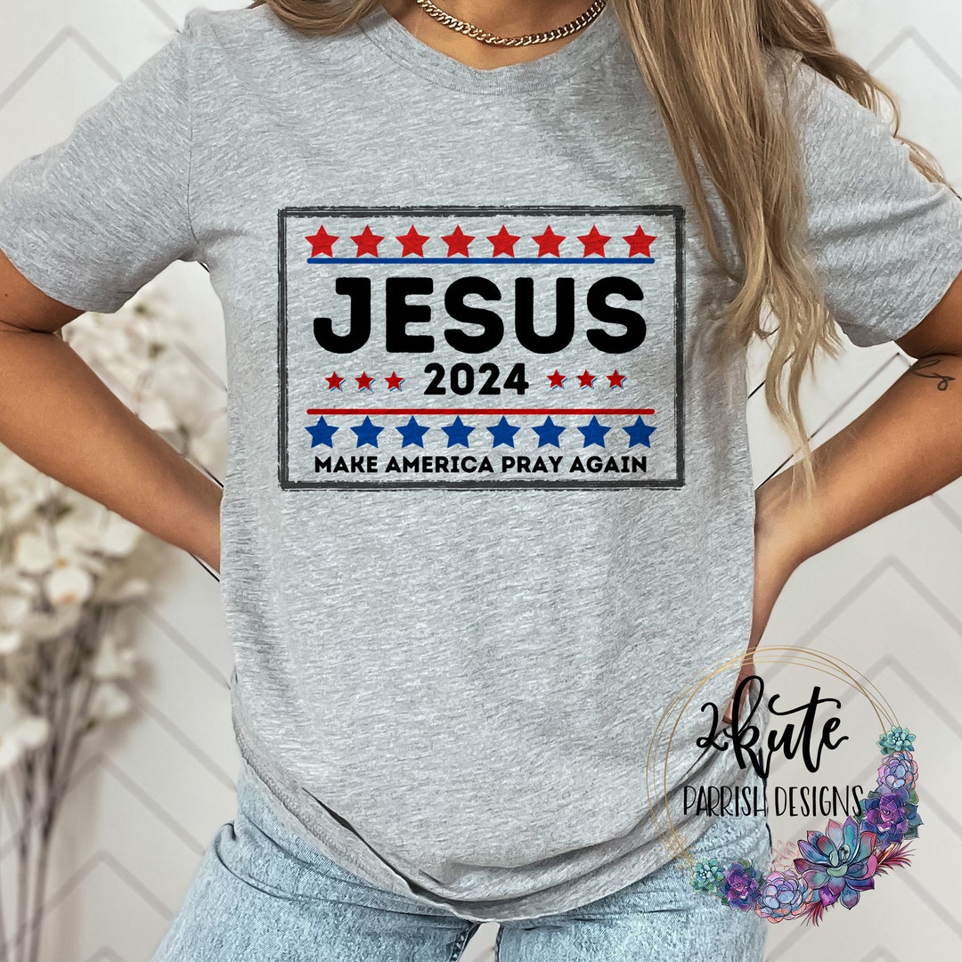 Vote Shirt, Jesus 2024 Shirt, Make America Pray Again, Political ...