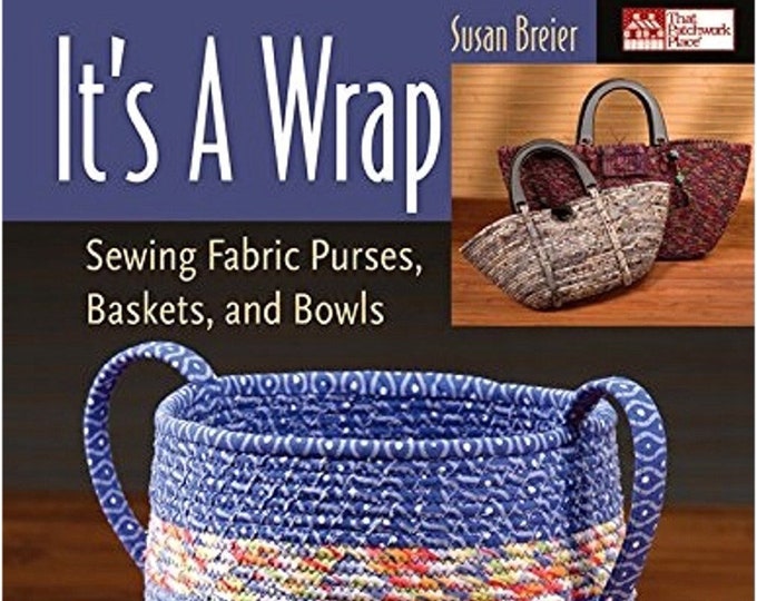 It's a Wrap Book, Sewing Fabric Purses, Baskets, and Bowls by Susan ...
