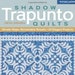 Shadow Trapunto Quilts Book, Simple Steps, Remarkable Results, 30 ...
