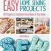 Easy Home Sewing Projects Book, 101 Projects to Transform Every Room of ...