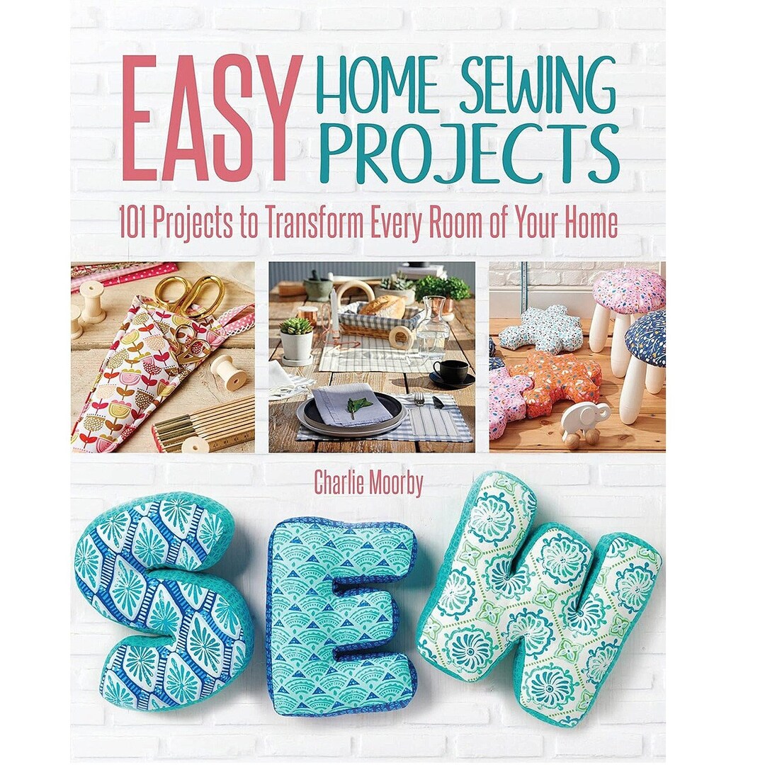 Easy Home Sewing Projects Book, 101 Projects to Transform Every Room of ...