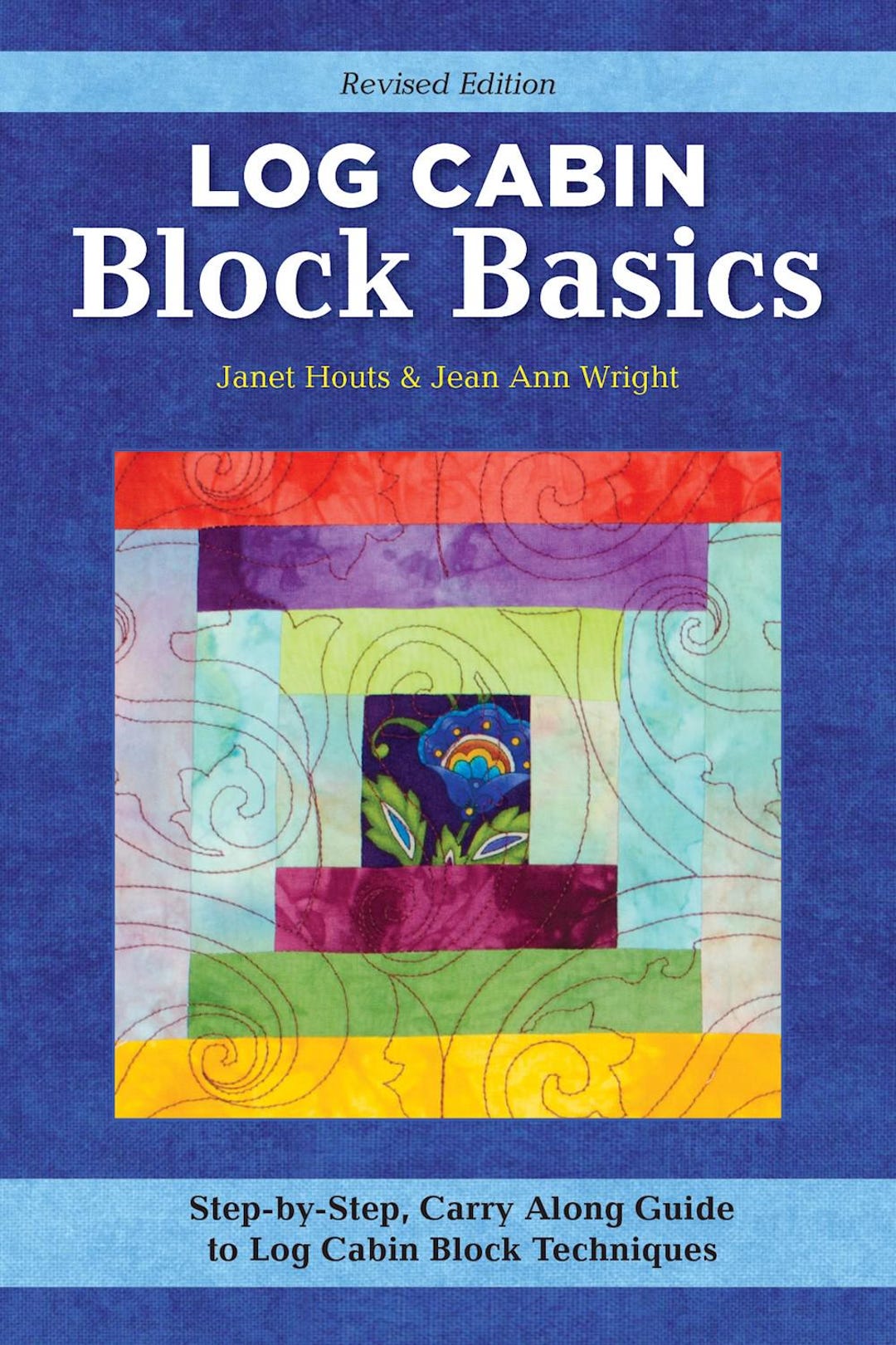 Log Cabin Block Basics Updated Edition, Janet Houts, Jean Ann Wright ...