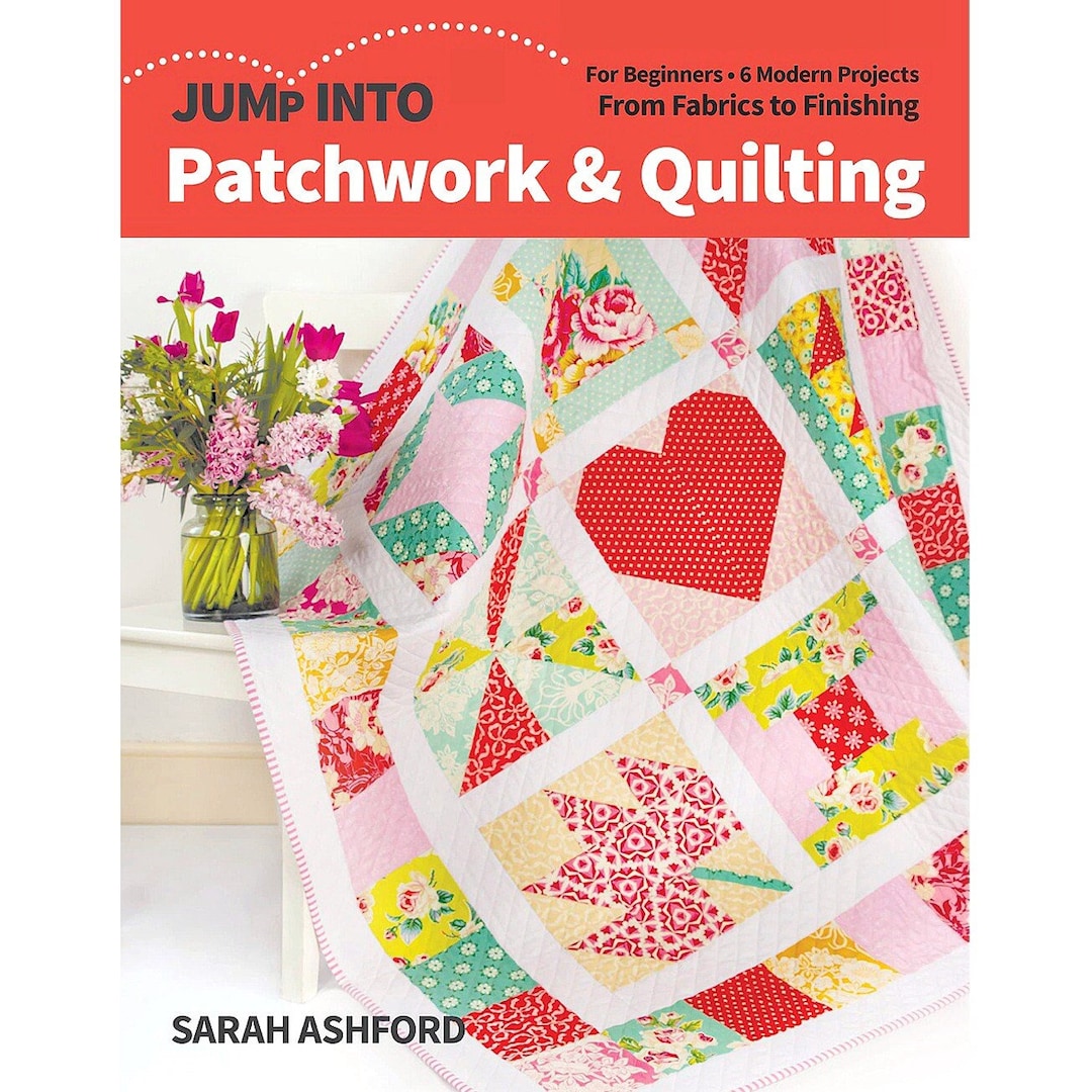 Jump Into Patchwork & Quilting Book, for Beginners; 6 Modern Projects ...