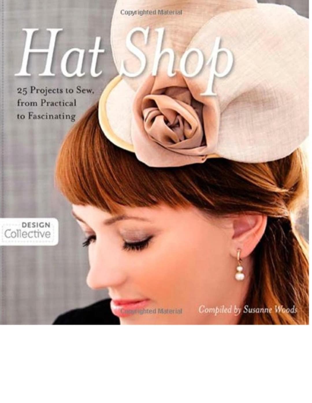 Hat Shop Book, 25 Projects to Sew, From Practical to Fascinating ...