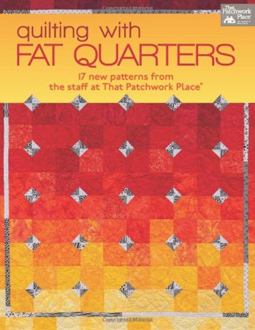 Quilting With Fat Quarters Book, 17 New Patterns From the Staff at That ...