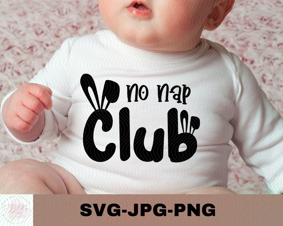No Nap Club SVG | Funny Baby SVG | Toddler Shirt Svg | Baby Onesie ...