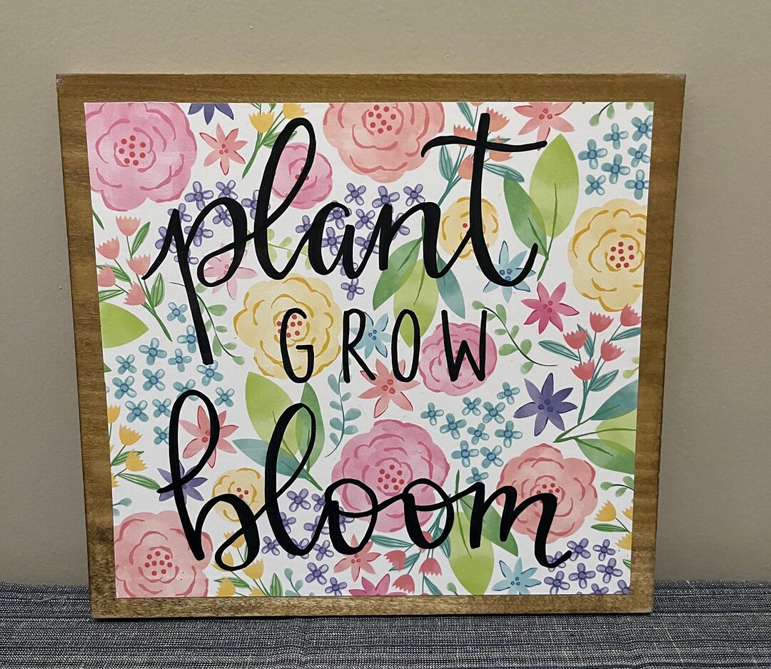 Plant Grow Bloom Sign Spring Floral Accent Decor Farmhouse - Etsy