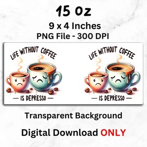 Life Without Coffee is Depresso Funny Mug Wrap, 11oz & 15oz Coffee Mug ...