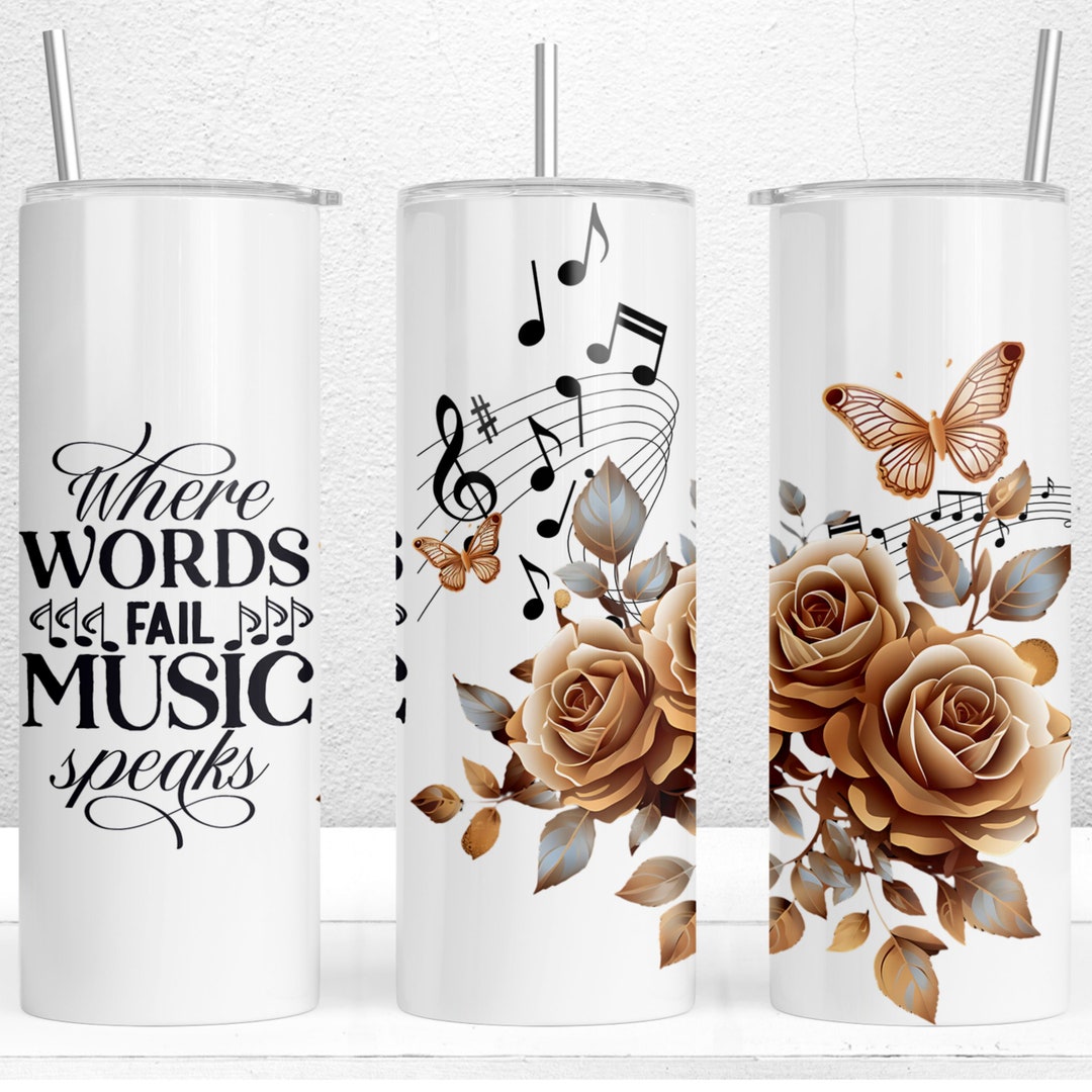 Where Words Fail Music Speaks 20oz Skinny Tumbler Design, Music Tumbler ...
