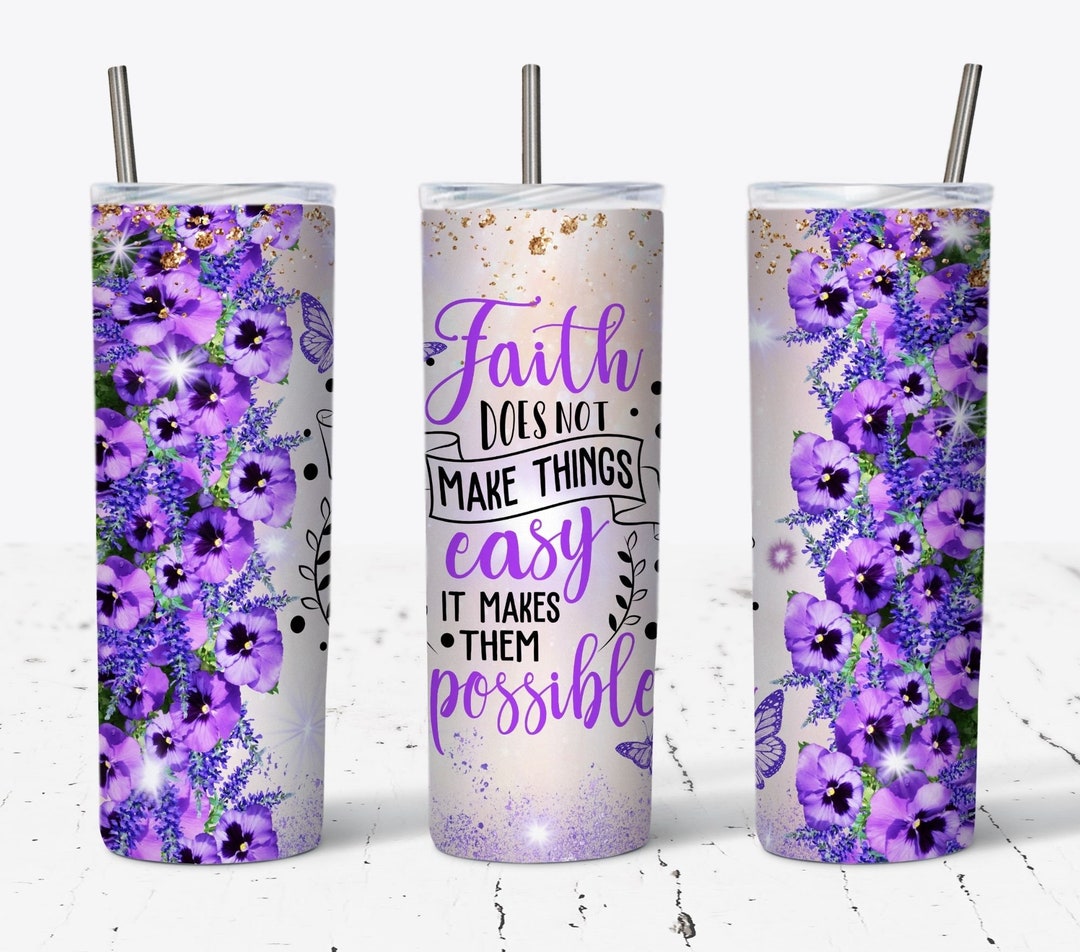Faith Does Not Make Things Easy PNG Sublimation Designs, 20oz Skinny ...