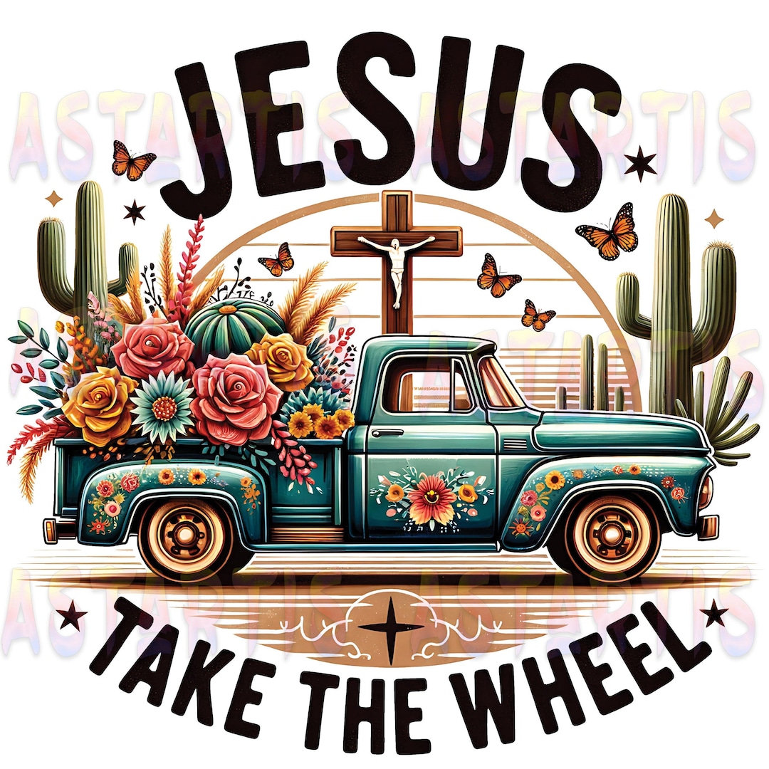 Jesus Take the Wheel Png Sublimation File, Vintage Truck, Faith Cross ...