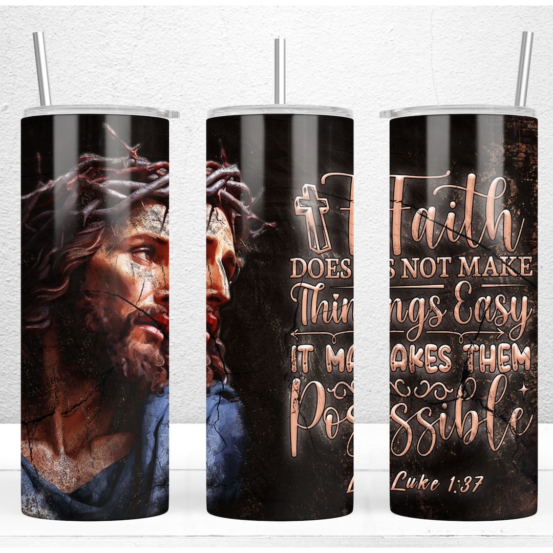 Faith Does Not Make Things Easy 20oz Skinny Tumbler, Christian Tumbler Wrap PNG Digital Download ...