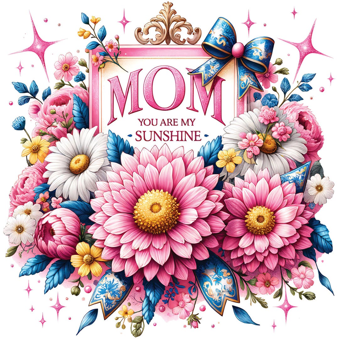 Mom You Are My Sunshine Png, Best Mom Ever PNG, Mother's Day ...