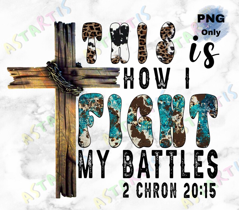 This is How I Fight My Battles Png, Western Png, Cross Png, 2 Chron 20: ...