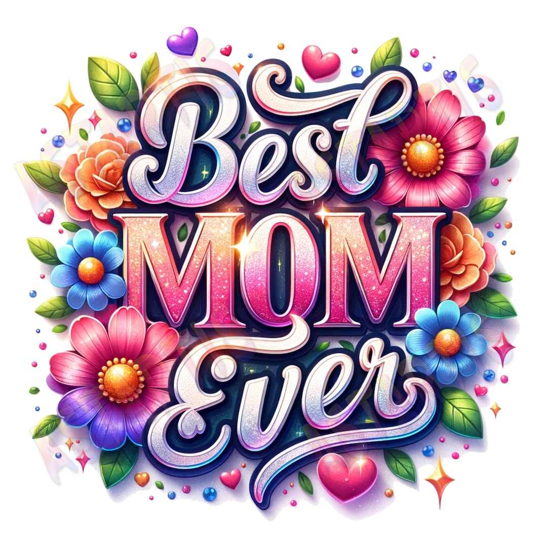 Best Mom Ever PNG, Mother's Day Sublimation Design Download, Floral Mom ...