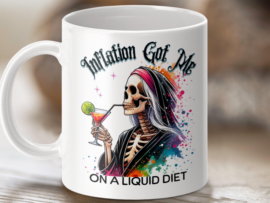 Inflation Got Me on A Liquid Diet Funny Skeleton Mug, Novelty Coffee ...