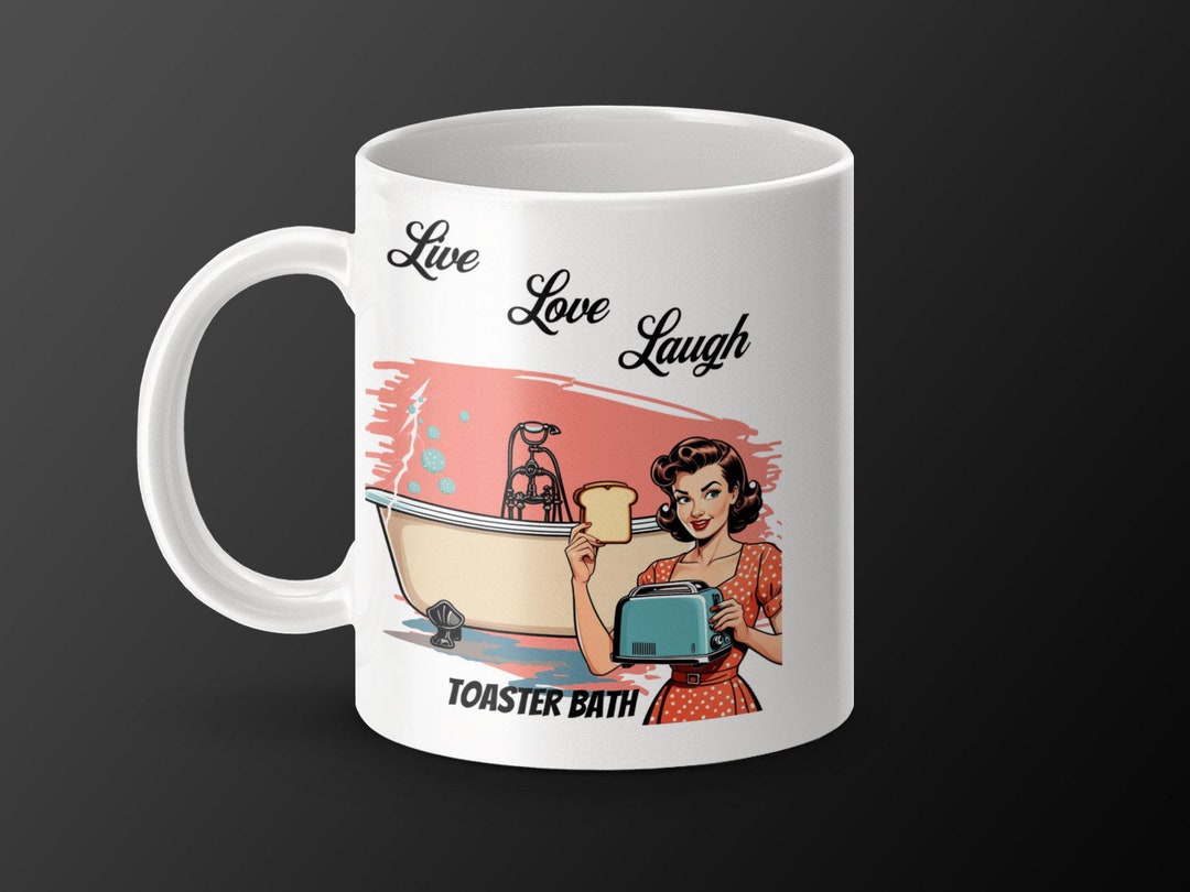 Funny Live Love Laugh Mug, Toaster Bath Humor, Vintage Art Inspired ...