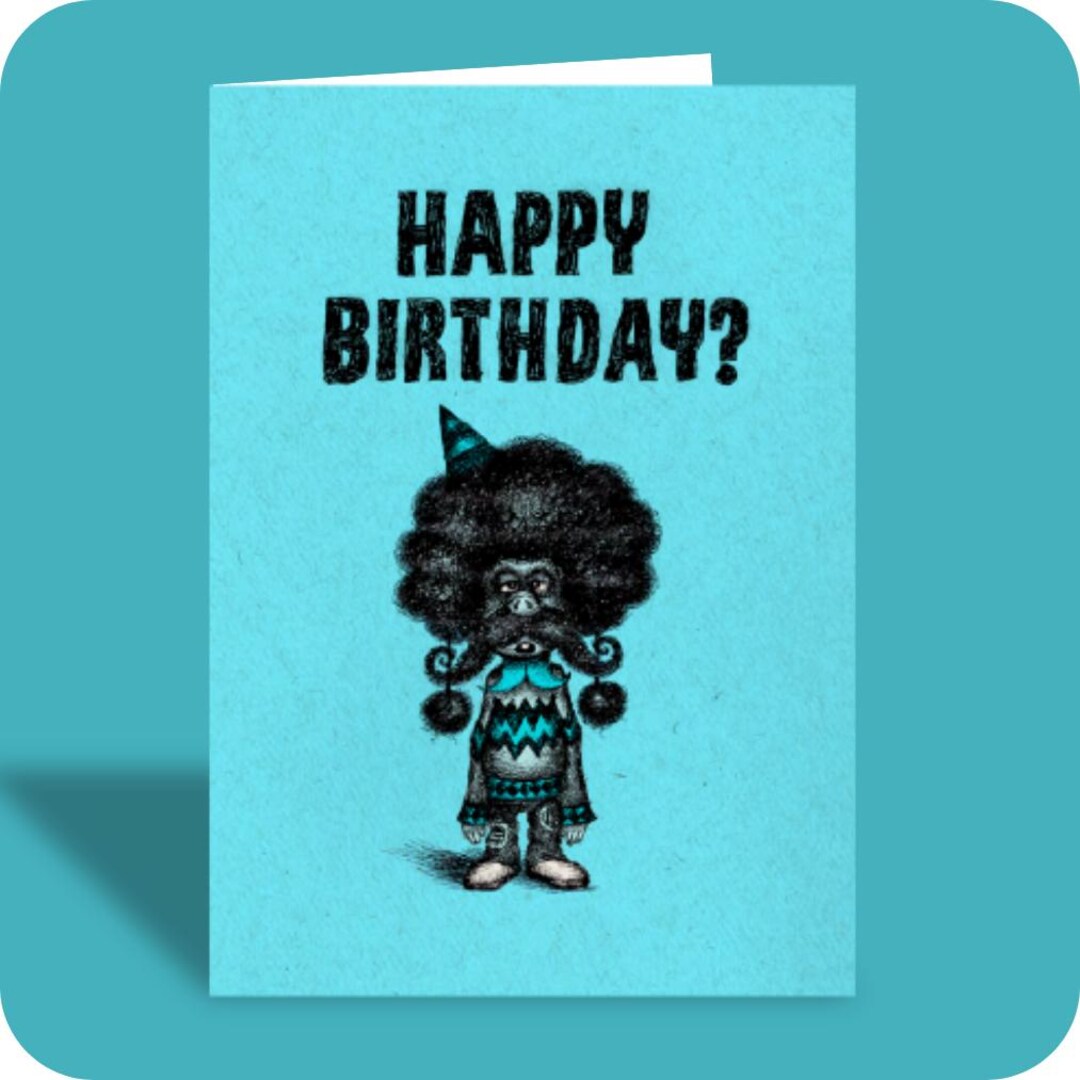 Funny Birthday Card | HAPPY BIRTHDAY? | Humor | Illustrated | Sarcastic ...