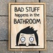 Bob's Burgers Bad Stuff Happens in the Bathroom Wooden Sign Wall Decor ...