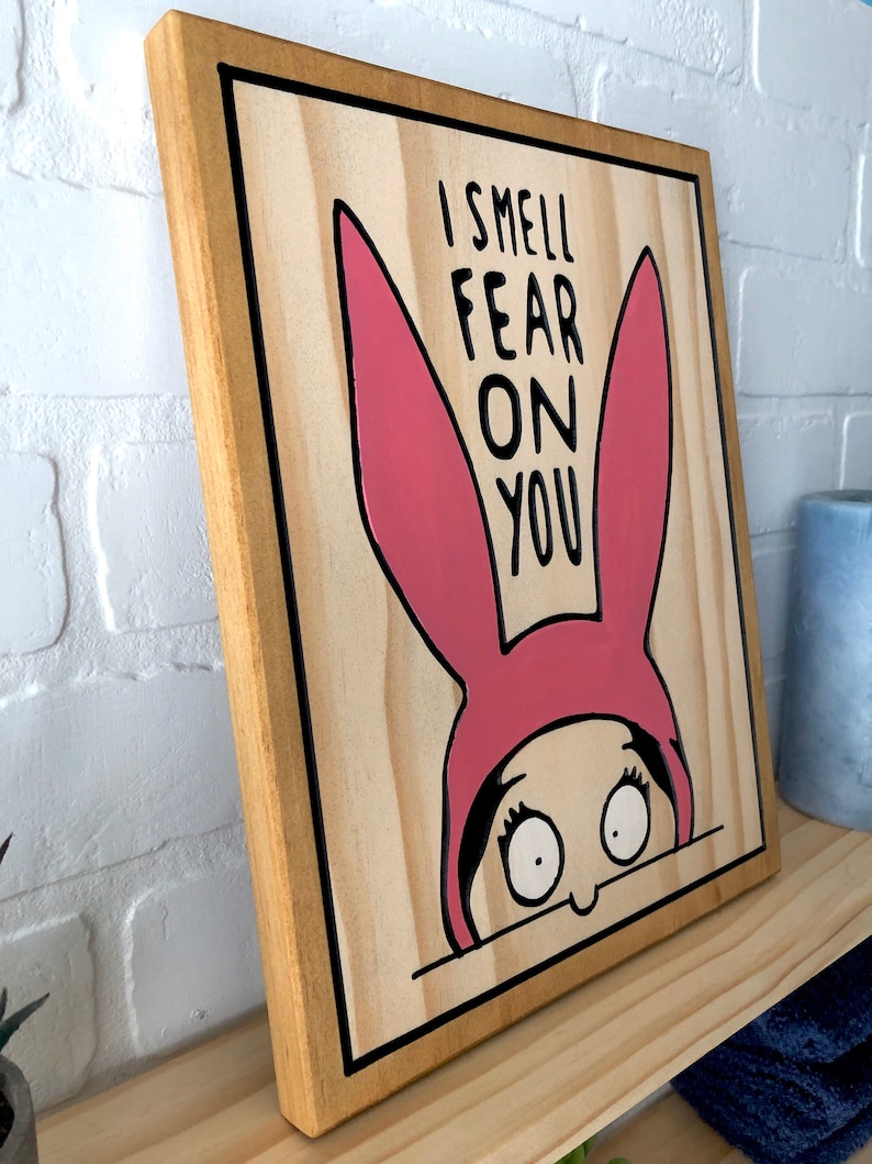 Bob's Burgers Louise I Smell Fear on You Wooden Sign Wall Decor - Etsy